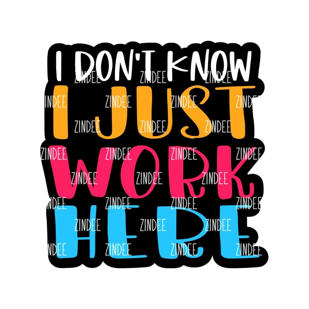 I Just Work Here Acrylic Blank- Sticker- UV DTF (1.5 inch) – Zindee